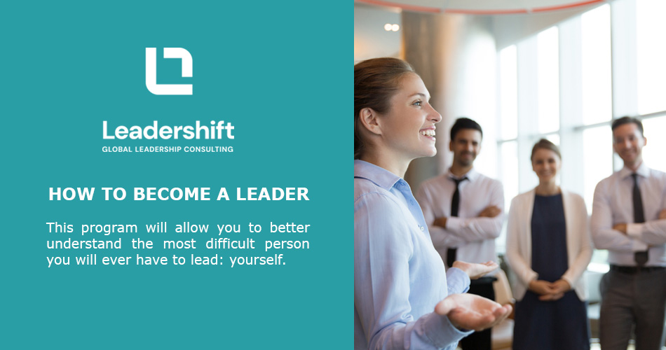 How to become a leader – LEADERSHIFT Global Leadership Consulting